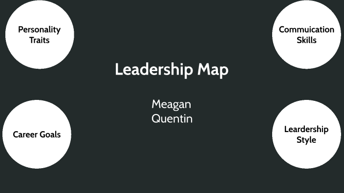 Leadership Map by Meagan Quentin on Prezi