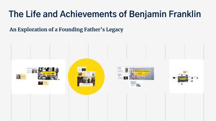 The Life and Achievements of Benjamin Franklin by Edwin Torres on Prezi