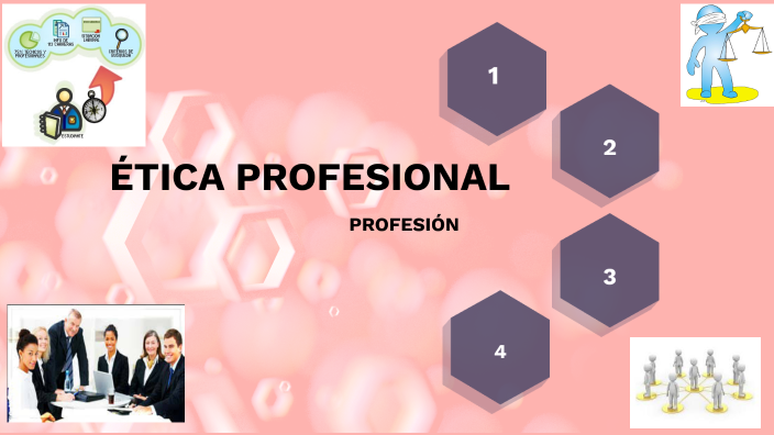 ÉTICA PROFESIONAL by Nancy Llera on Prezi