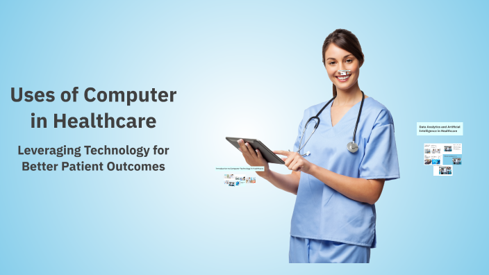 Uses of Computer in Healthcare by Mehar Sajjad on Prezi