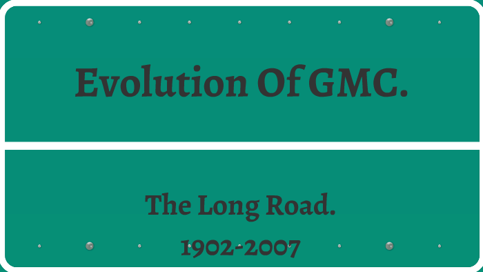 Evolution Of GMC, by andrew anderson on Prezi