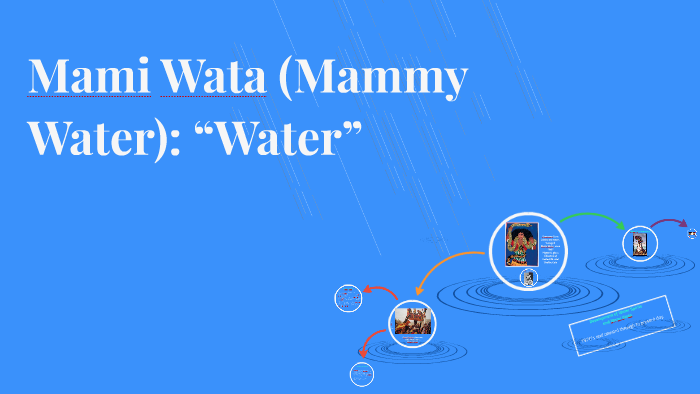 Mami Wata (Mammy Water): “Water” by katelyn oligario on Prezi