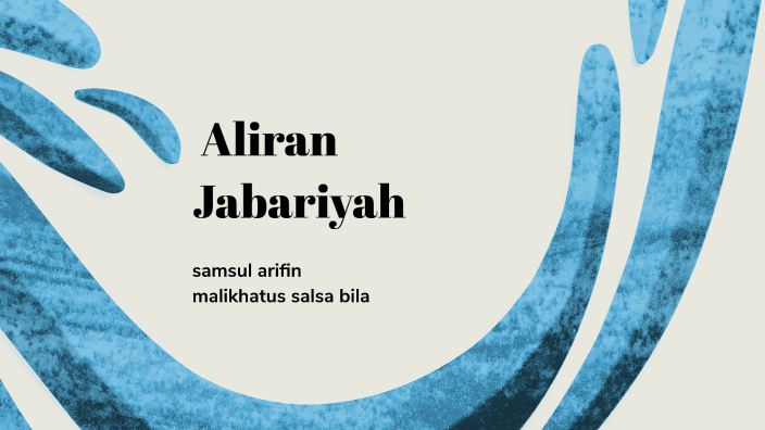 Understanding Aliran Jabariyah by Nabil Kuliah on Prezi