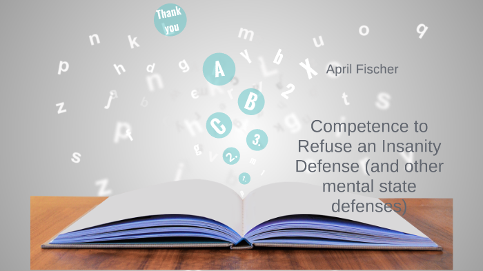 Competency to Refuse the Insanity Defense (and other mental state ...