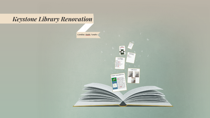 Keystone Library Renovation by Caroline Salas on Prezi