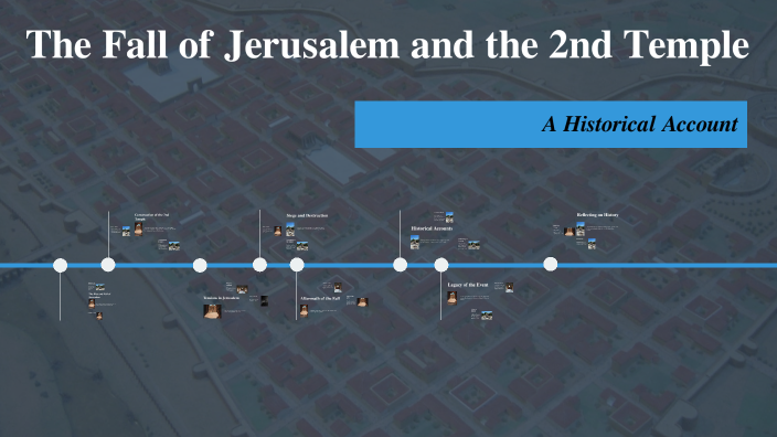 The Fall of Jerusalem and the 2nd Temple by Margie Chammaa on Prezi