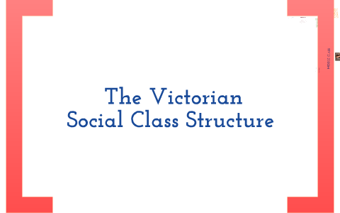Jane Eyre- Victorian Social Class Structure by Mireya Tarin on Prezi