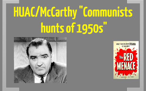 HUAC/McCarthy "Communists hunts of 1950s" by Kenneth Barga on Prezi