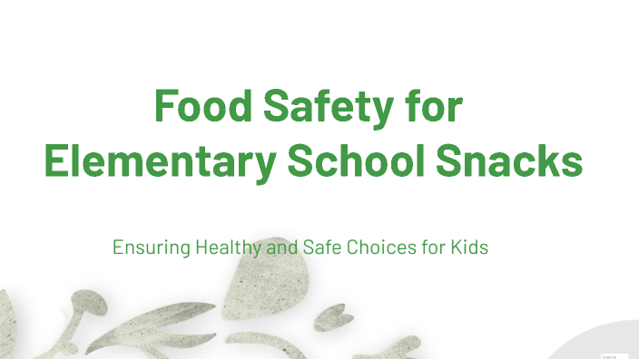 Food Safety for Elementary School Snacks by srlian nr on Prezi