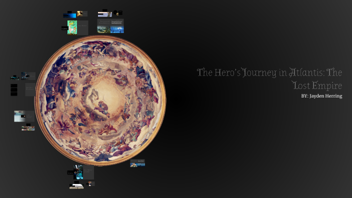 The Hero’s Journey in Atlantis: The Lost Empire by Jayden Herring on Prezi