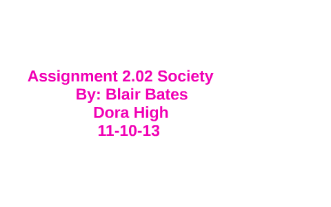 Assignment 2.02 Society by blair bates on Prezi