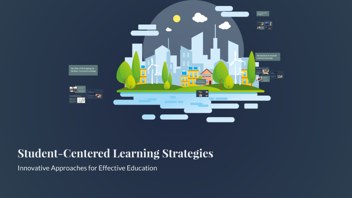 Student-Centered Learning Strategies by أحمد محمود on Prezi