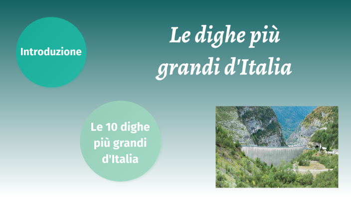 Le dighe più grandi d'Italia by Giada Martinelli on Prezi