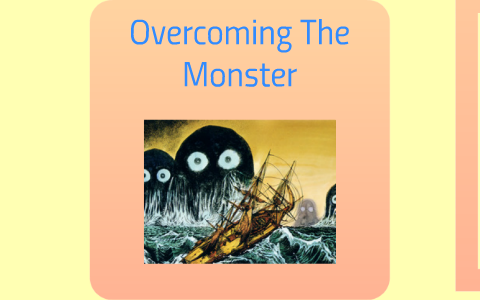 Overcoming The monster by Nick Campuzano on Prezi