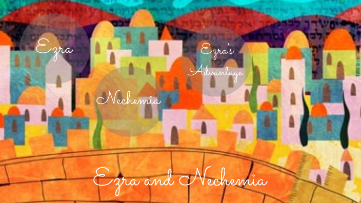 Ezra and Nechemia by mussie wilschanski on Prezi