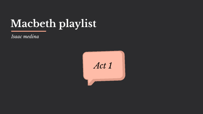 Macbeth playlist by Isaac Medina on Prezi