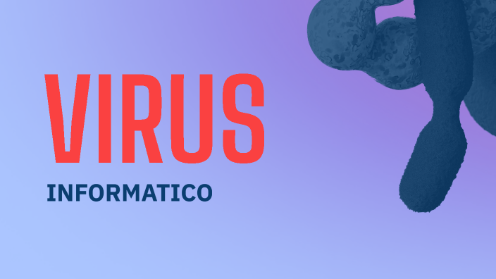 virus informatica by Ariel Tista on Prezi