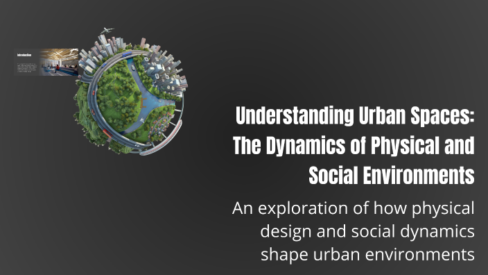 Understanding Urban Spaces: The Dynamics of Physical and Social ...