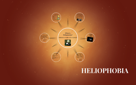 HELIOPHOBIA by Heather sanchez on Prezi