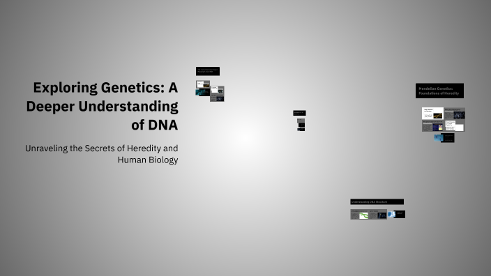 Exploring Genetics: A Deeper Understanding of DNA by MaJeian Angela Lucero Peralta on Prezi