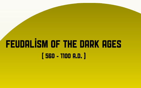 Feudalism of the Dark Ages by Emily Cass on Prezi