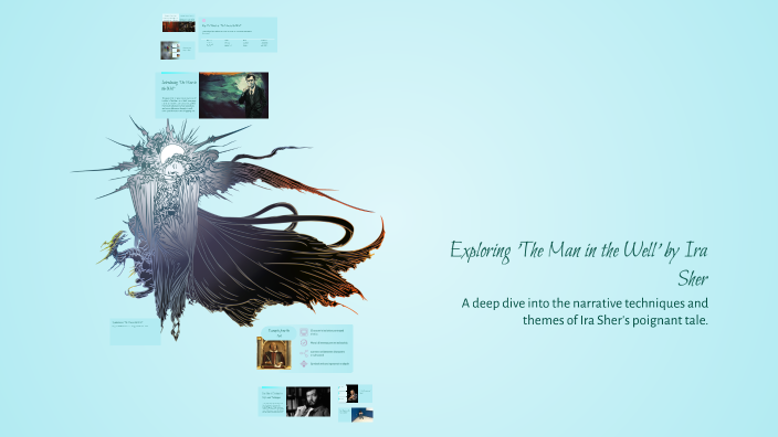 Exploring 'The Man in the Well' by Ira Sher by Anthony Hambuger on Prezi