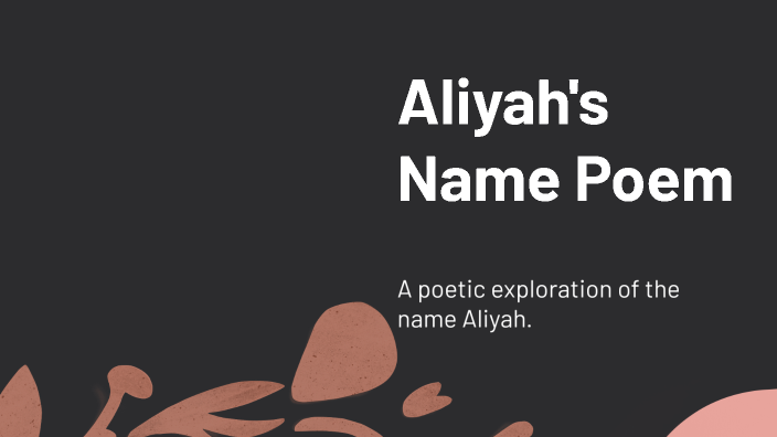 Aliyah's Name Poem by Aliyah Alvarez on Prezi