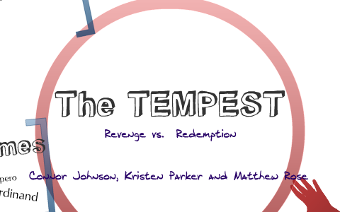 Revenge vs Redemption in The Tempest by Connor Johnson on Prezi