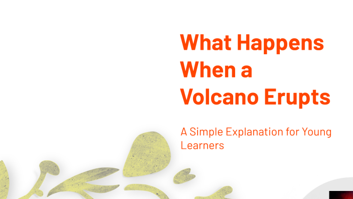 What Happens When a Volcano Erupts by 7799 Khush on Prezi