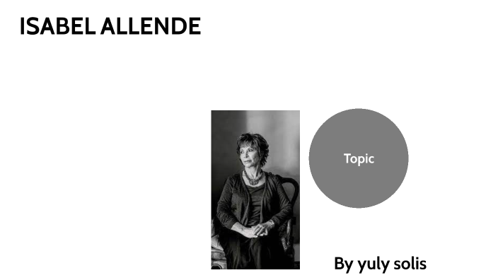 ISABEL ALLENDE by Yuli Solis on Prezi