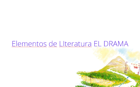 Elementos de LIteratura EL DRAMA by Erika Crisanto on Prezi