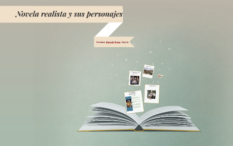 Novela realista y sus personajes by Marcela Bruce Alegria on Prezi