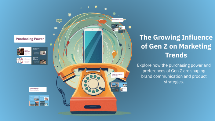 The Growing Influence of Gen Z on Marketing Trends by Harsh Vats on Prezi
