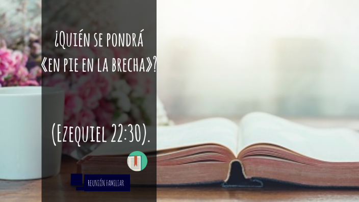 Quién Se Pondrá En Pie En La Brecha Ezequiel 22 30 By Tulia