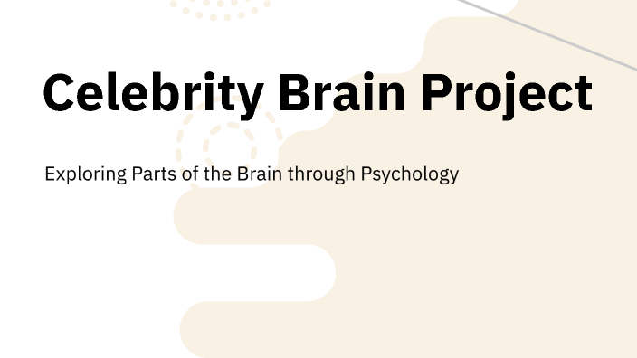 Celebrity Brain Project by Kimaya Heard on Prezi