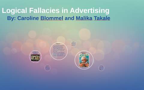 Logical Fallacies in Advertising by Malika Takale on Prezi