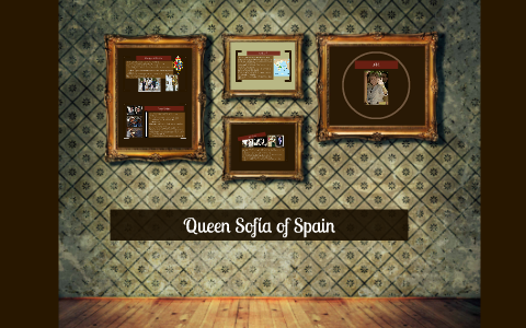 Queen Sofia by Alexandria Dukart-Anderson on Prezi