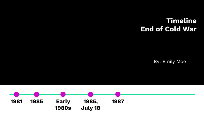 End of Cold War Timeline by Emily Moe on Prezi
