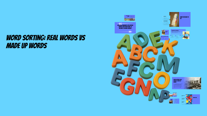 Word Sorting: Real Words vs Made Up Words by Armando Lopez on Prezi