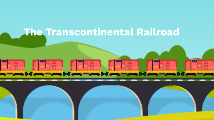 The Transcontinental Railroad by Fernanda Valenzuela on Prezi