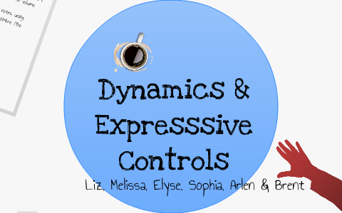 Dynamics and Expressive Controls by Brent Ching on Prezi