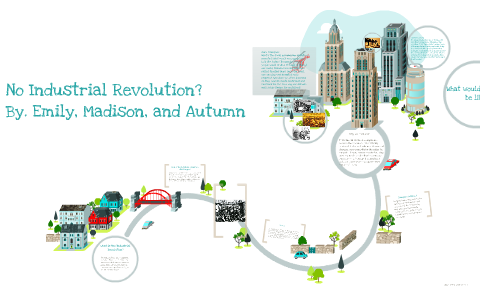 Life Without the Industrial Revolution by Emily Covert on Prezi