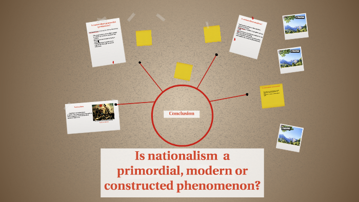 Is nationalism a primordial, modern or constructed phenomeno by Hedwich ...