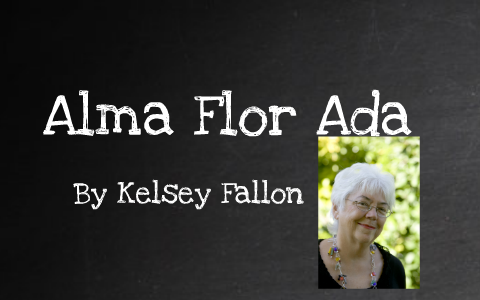 Alma Flor Ada by Kelsey Fallon on Prezi