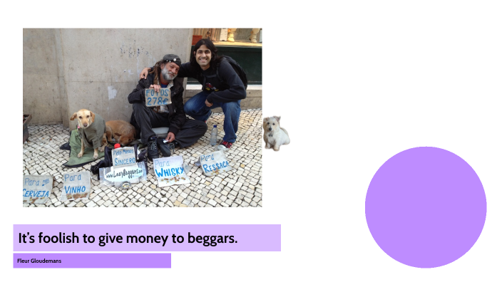 People shoudl not give money to beggers by Fleur G on Prezi
