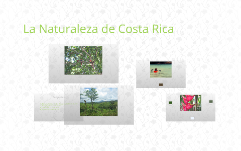 La naturaleza de Costa Rica by Claire Gabler on Prezi