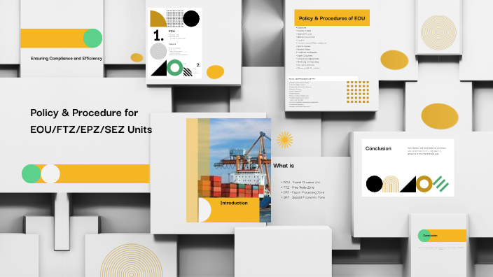 Policy & Procedure for EOU/FTZ/EPZ/SEZ Units by Misha Solanki on Prezi