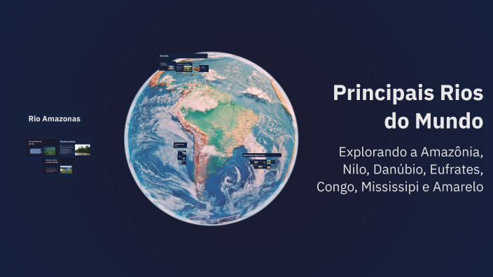 Principais Rios do Mundo by LARA CRISTINA SOUZA ALVES on Prezi