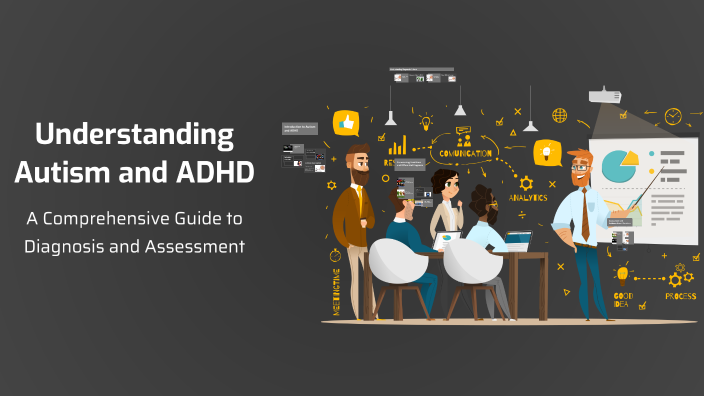 Understanding Autism and ADHD by Jessica Paynter on Prezi