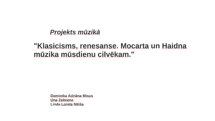Klasicisms, Renesanse, Mocarts un Haidns by Dominika Adriāna Misus on Prezi